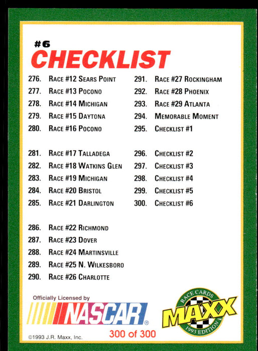 Checklist 6 1993 Maxx Race Cards # 300 Base — Collectible Craze America
